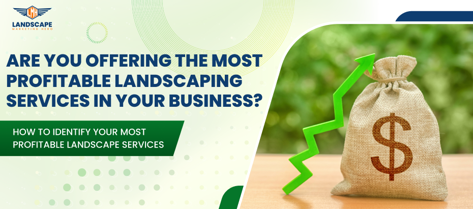 How To Identify Your Most Profitable Landscape Services