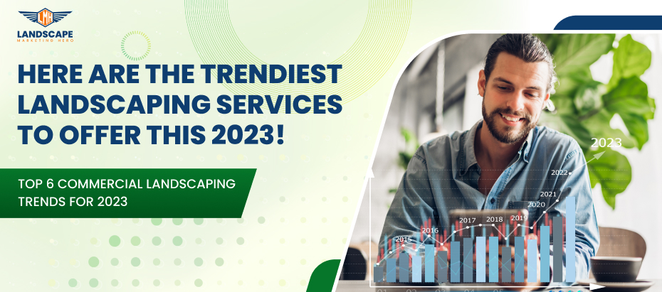Top 6 Commercial Landscaping Trends for 2023 - Landscape Marketing Hero