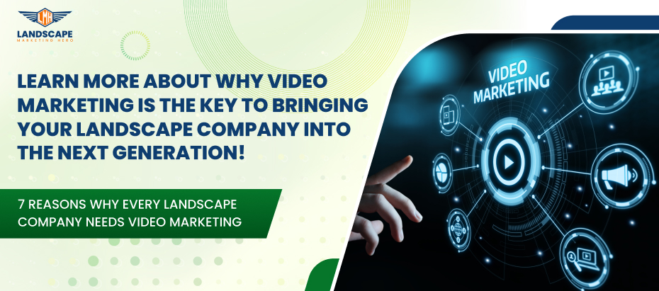 7 Reasons Why Every Landscape Company Needs Video Marketing - Landscape ...