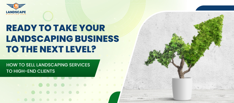 How To Sell Landscaping Services To High-end Clients - Landscape ...